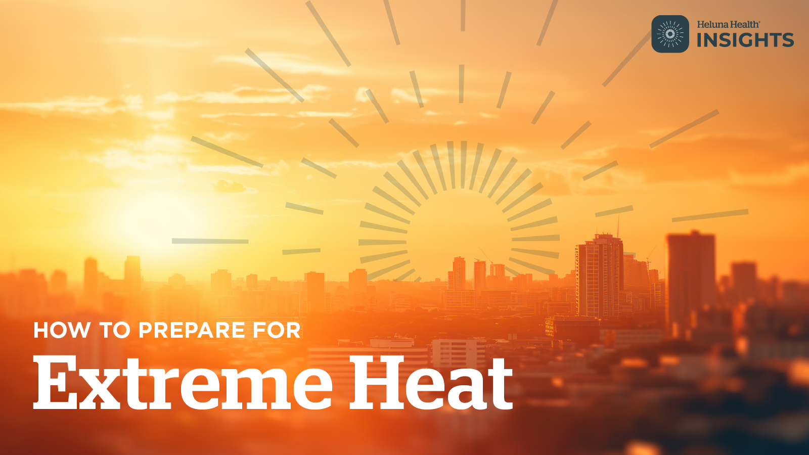 Resource: Beat the Heat, Preparing for Extreme Heat Events | Heluna Health